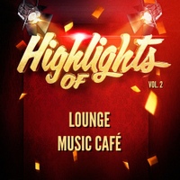 Highlights of Lounge Music Café, Vol. 2 - 벅스