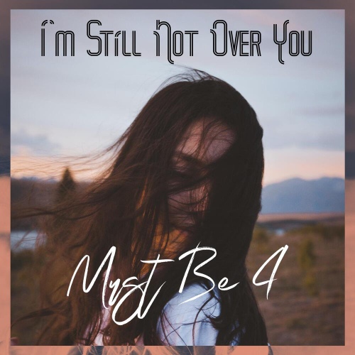 I'm Still Not Over You/Must Be 4, Kuya Bryan - 벅스