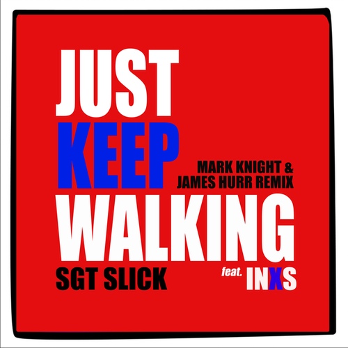 Just Keep Walking (Mark Knight & James Hurr Remix)/Sgt Slick, INXS(인엑시스) - 벅스