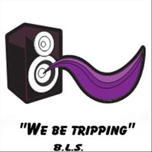 "We Be Tripping"/Bls - 벅스